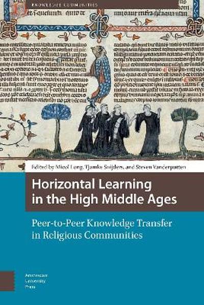 Horizontal learning in the High Middle Ages : peer-to-peer knowledge ...