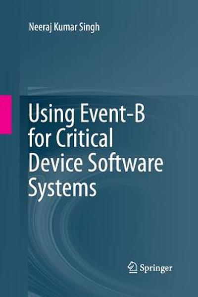 Using Event-B for critical device software systems | WorldCat.org