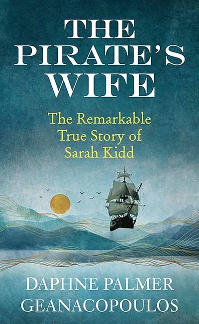 The pirate's wife : the remarkable true story of Sarah Kidd | WorldCat.org