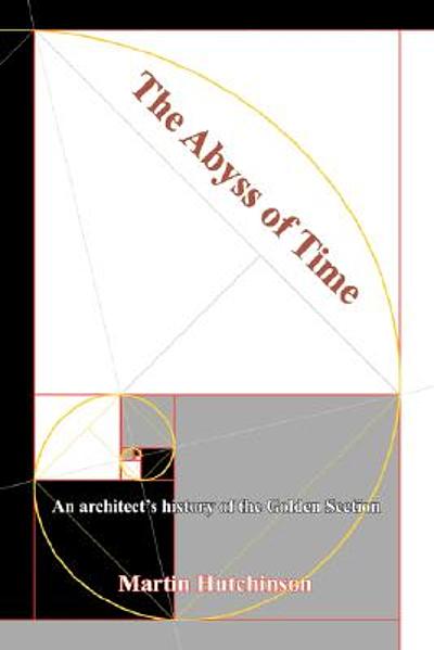 The abyss of time : an architect's history of the golden section ...