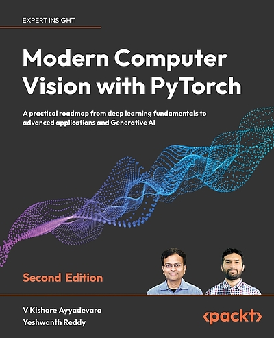 Modern computer vision with PyTorch : a practical roadmap from deep ...
