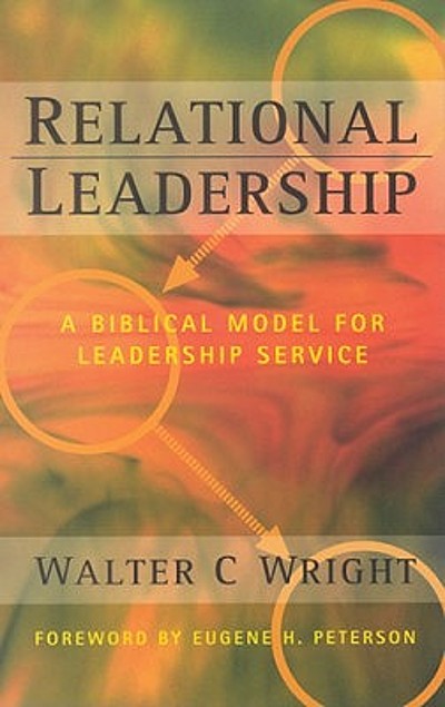 Relational leadership : a biblical model for influence and service ...