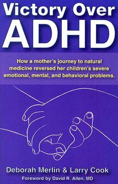 Victory over ADHD : how a mother's journey to natural medicine reversed ...