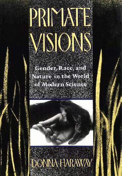 Primate visions : gender, race, and nation in the world of modern ...