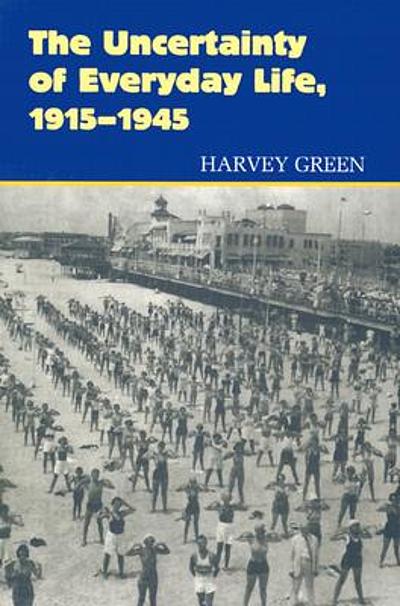 The uncertainty of everyday life, 1915-1945 | WorldCat.org