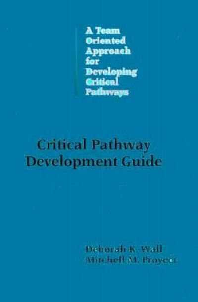 Critical pathway development guide : a team-oriented approach for ...