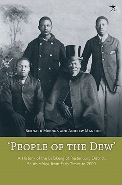 People of the dew : a history of the Bafokeng of Phokeng-Rustenburg ...