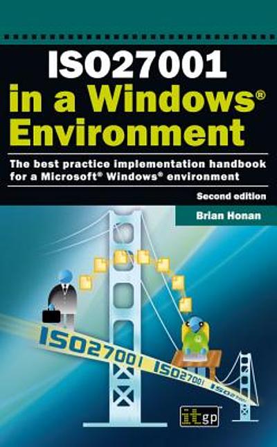 ISO27001 in a Windows environment : the best practice handbook for a ...