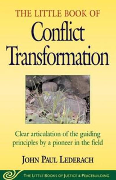 Little Book of Conflict Transformation : Clear Articulation of the ...