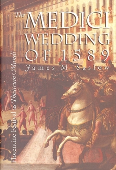 The Medici wedding of 1589 : Florentine festival as Theatrum Mundi ...