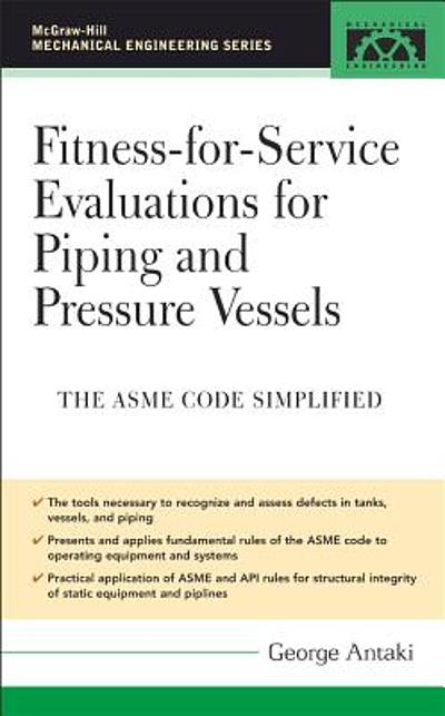 Fitness-for-service and integrity of piping, vessels, and tanks : ASME ...
