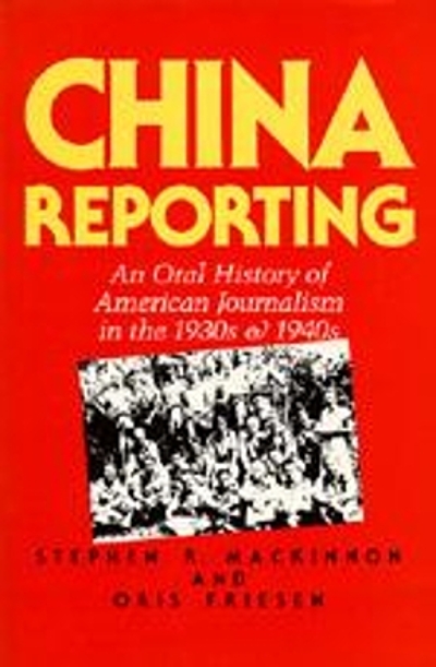 China reporting : an oral history of American journalism in the 1930s ...