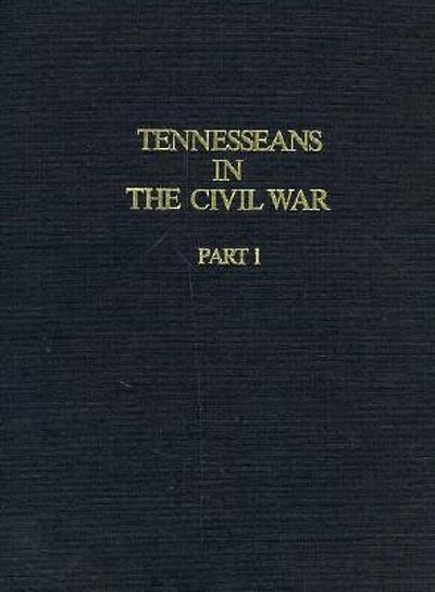 Tennesseans in the Civil War : a military history of Confederate and ...