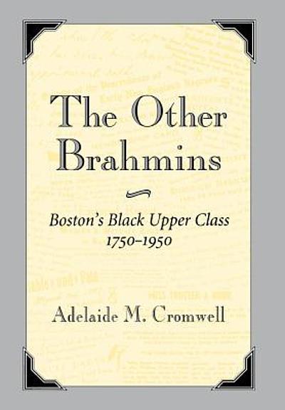 The other Brahmins : Boston's Black upper class, 1750-1950 | WorldCat.org
