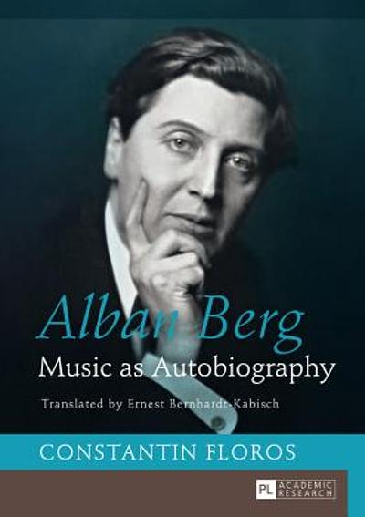 Alban Berg : music as autobiography | WorldCat.org