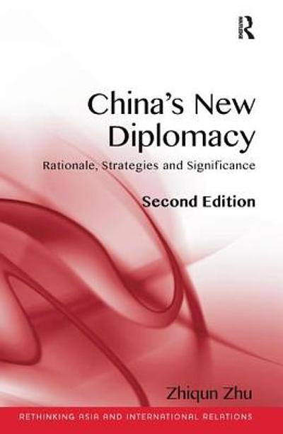 China's new diplomacy : rationale, strategies and significance ...