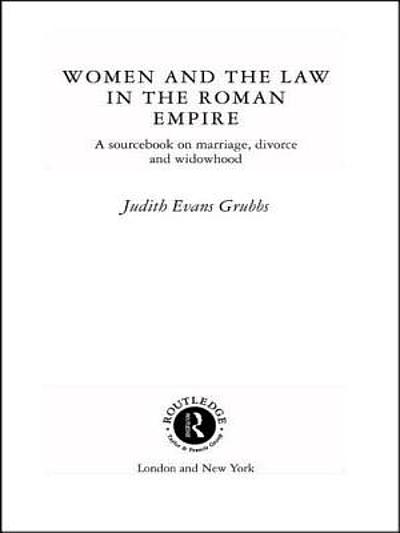 Women and the law in the Roman empire : a sourcebook on marriage ...