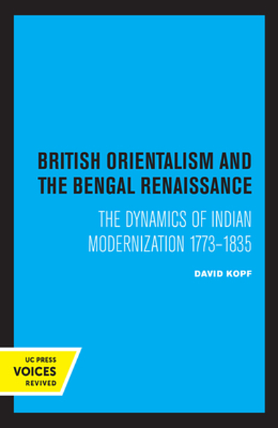 BRITISH ORIENTALISM AND THE BENGAL RENAISSANCE : the dynamics of indian ...