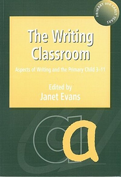 The writing classroom : aspects of writing and the primary child 3-11 ...