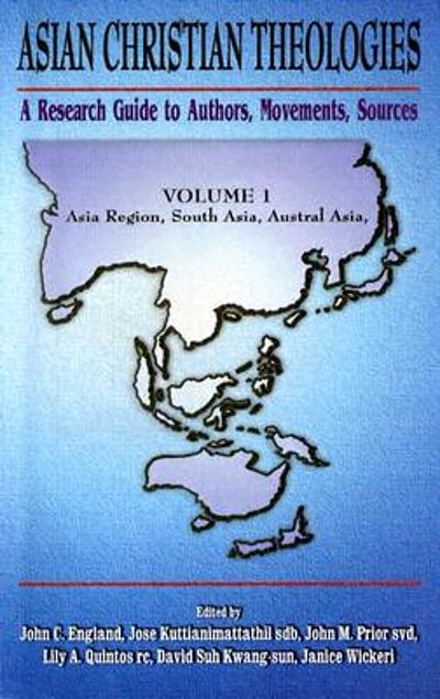 Asian Christian theologies a research guide to authors, movements ...