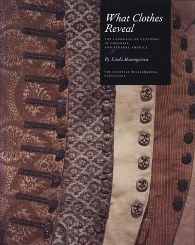 What clothes reveal : the language of clothing in colonial and federal ...