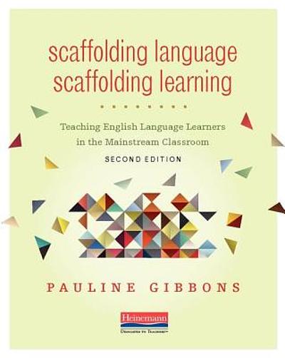 Scaffolding language, scaffolding learning : teaching English language ...