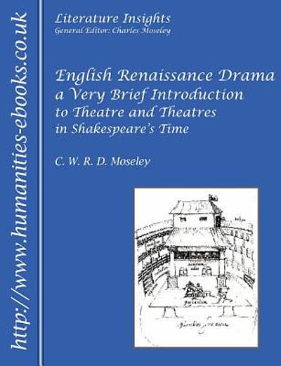 English Renaissance drama : a very brief introduction to theatre and ...