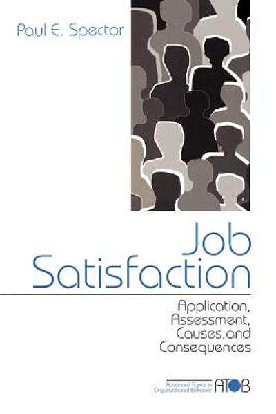 Job satisfaction : application, assessment, causes and consequences ...