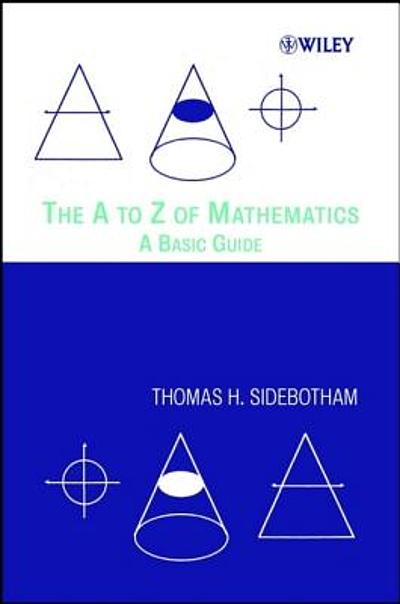 The A to Z of mathematics : a basic guide | WorldCat.org