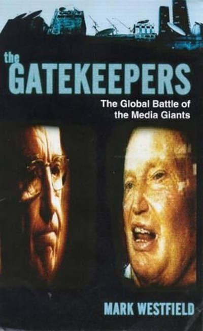 The gatekeepers : the global media battle to control Australia's pay TV | WorldCat.org