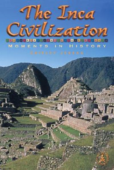 The Inca civilization : moments in history | WorldCat.org