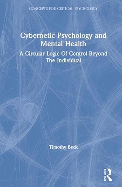 Cybernetic psychology and mental health : a circular logic of control ...