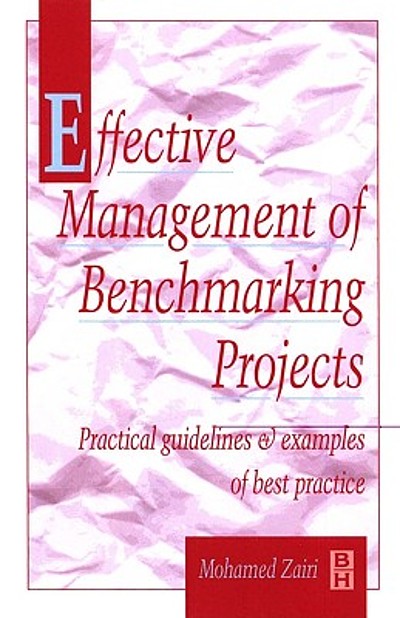 Effective management of benchmarking projects : practical guidelines ...