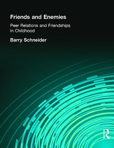 Friends and enemies : peer relations in childhood | WorldCat.org