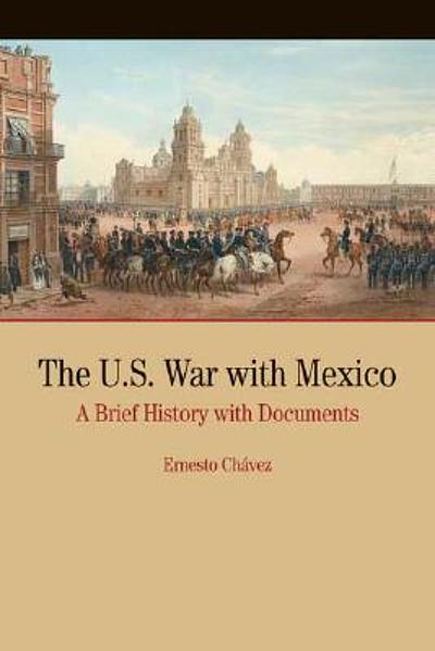 The U.S. war with Mexico : a brief history with documents | WorldCat.org