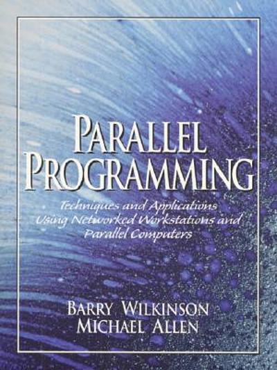 Parallel Programming Techniques And Applications Using Networked Workstations And Parallel