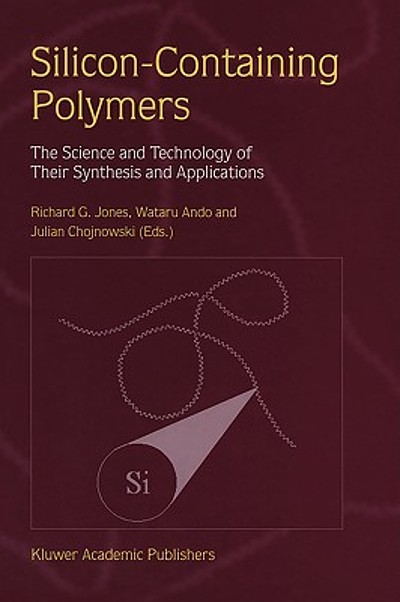 Silicon-containing polymers : the science and technology of their ...