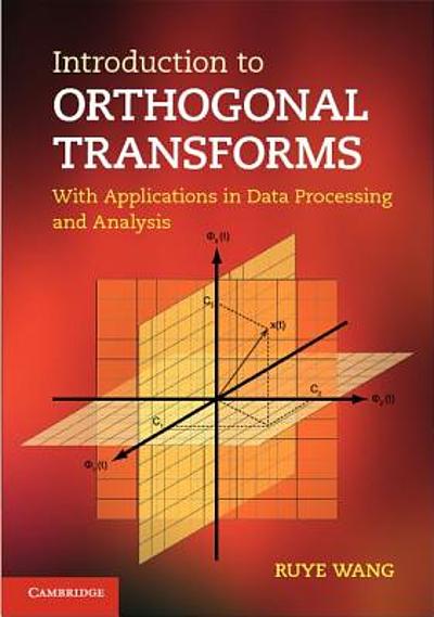 Introduction To Orthogonal Transforms With Applications In Data Processing And Analysis