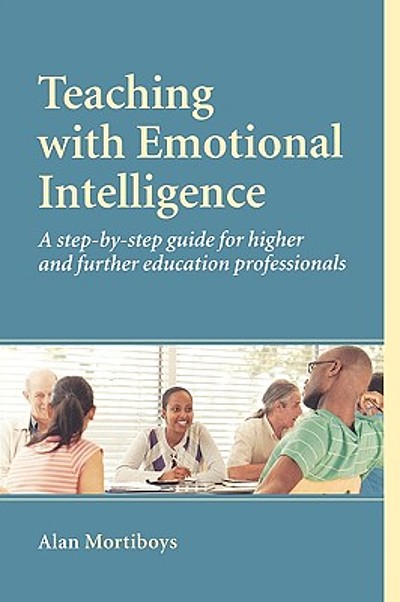Teaching with emotional intelligence : a step by step guide for higher ...