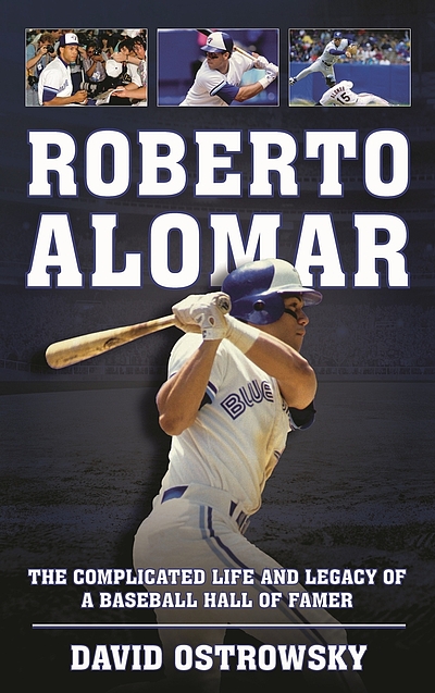 Roberto Alomar : the complicated life and legacy of a baseball Hall of ...