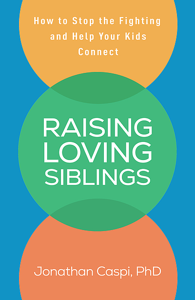 Raising loving siblings : how to stop the fighting and help your kids ...