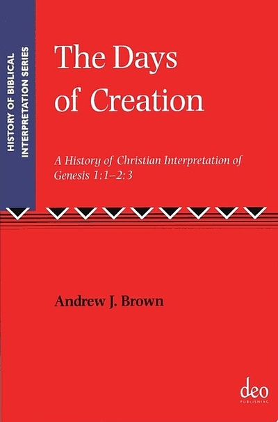 The days of creation : a history of Christian interpretation of Genesis ...
