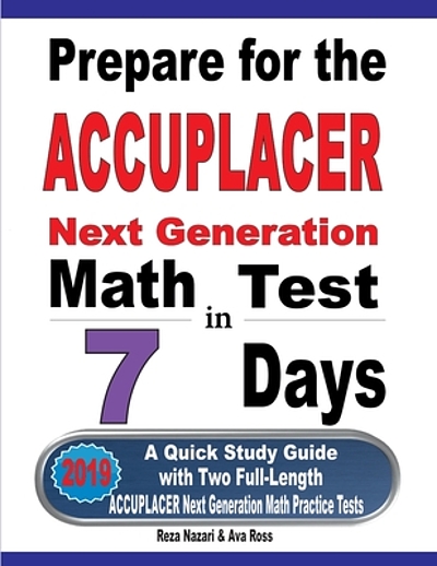 Prepare for the Accuplacer next generation math test in 7 days : a ...