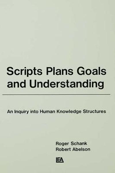 Scripts, plans, goals, and understanding : an inquiry into human ...