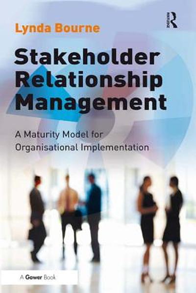 Stakeholder relationship management : a maturity model for ...