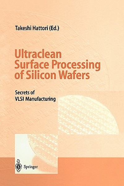 Ultraclean surface processing of silicon wafers : secrects of VLSI ...