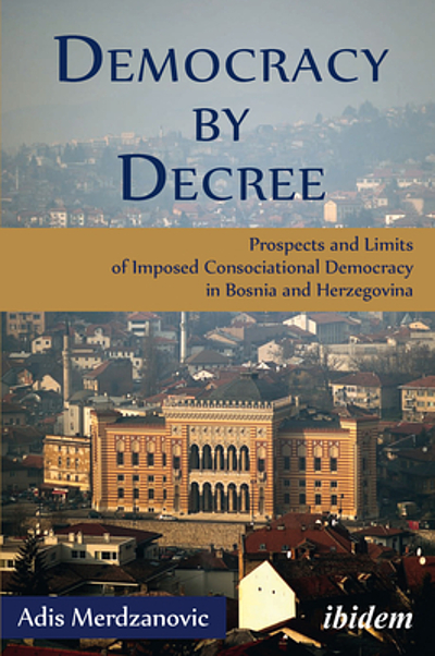 Democracy by decree : prospects and limits of imposed consociational ...