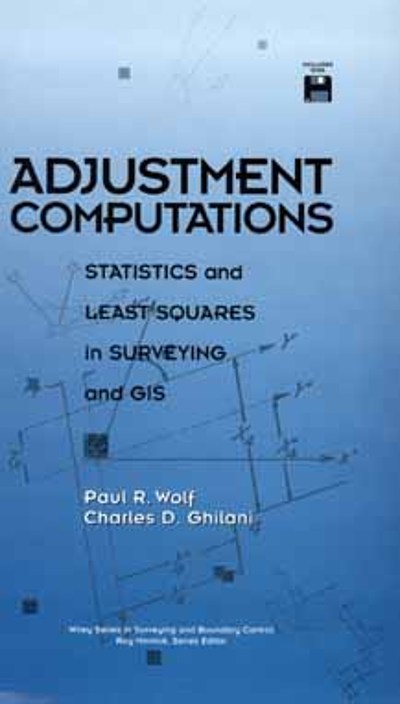 Adjustment computations : statistics and least squares in surveying and ... Adjustment computations : statistics and least squares in surveying and ...