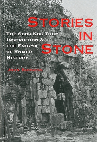 Stories in stone : the Sdok Kok Thom inscription & the enigma of Khmer ...