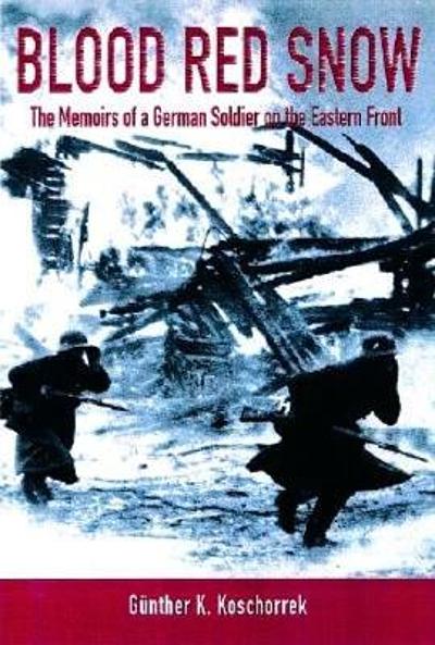 Blood red snow : the memoirs of a German soldier on the Eastern Front ...
